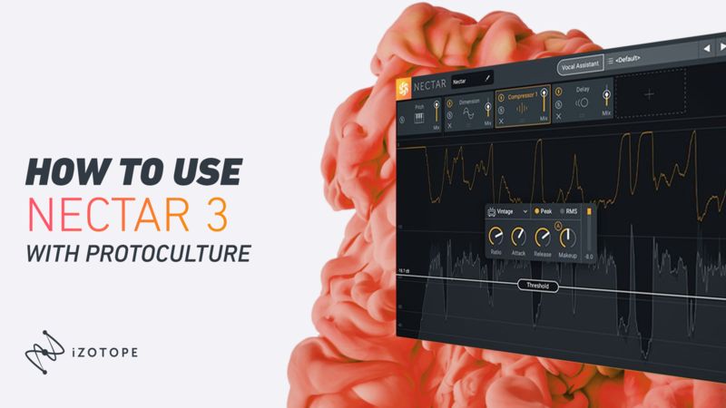 How To Use iZotope Nectar 3 with Protoculture / How To Use iZotope Nectar 3