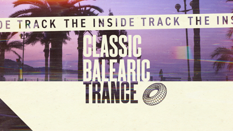 The Inside Track - Classic Balearic Trance | Sonic Academy